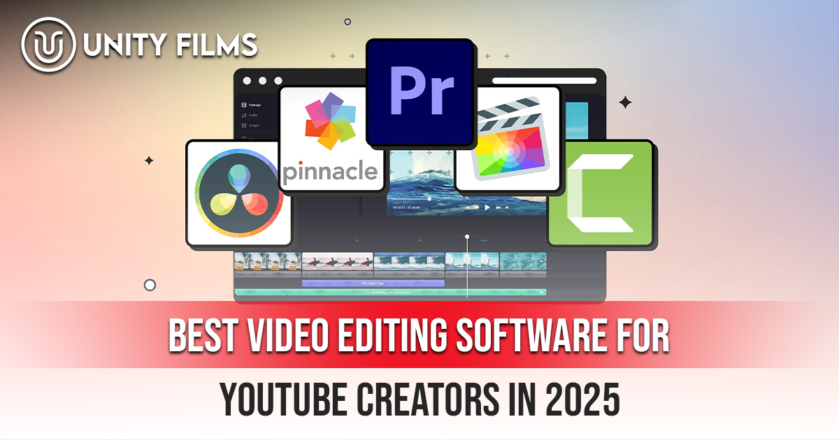 Best Video Editing Software for YouTube Creators in 2025 - Unity Films