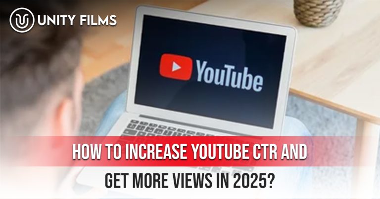 How to Increase YouTube CTR and Get More Views in 2025? - Unity Films